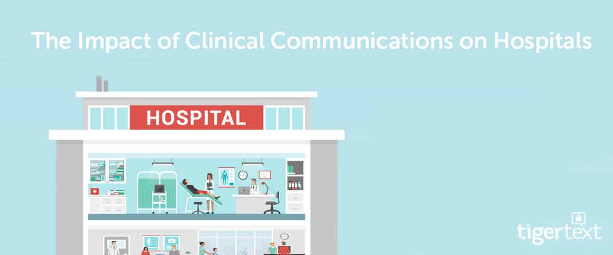 The Impact of Clinical Communication on Hospitals | TigerConnect The Impact of Clinical Communication on Hospitals | TigerConnect
