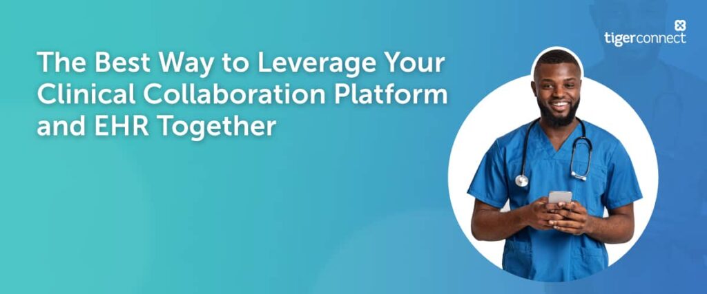 Leverage Your Clinical Collaboration Platform and EHR Together | Blog